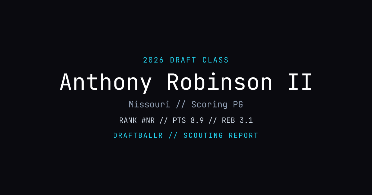 Anthony Robinson II - 2026 NBA Draft Profile | DRAFTBALLR | DRAFTBALLR